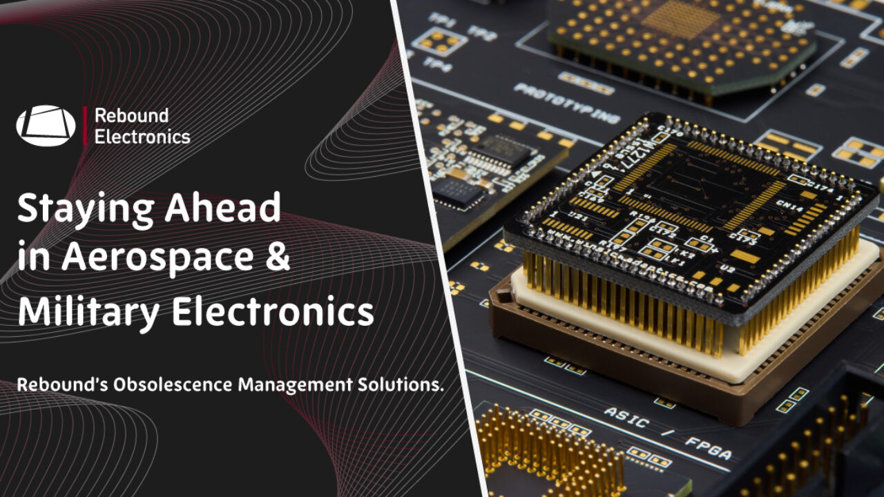 Staying Ahead in Aerospace & Military Electronics - Rebound’s Obsolescence Management Solutions ...