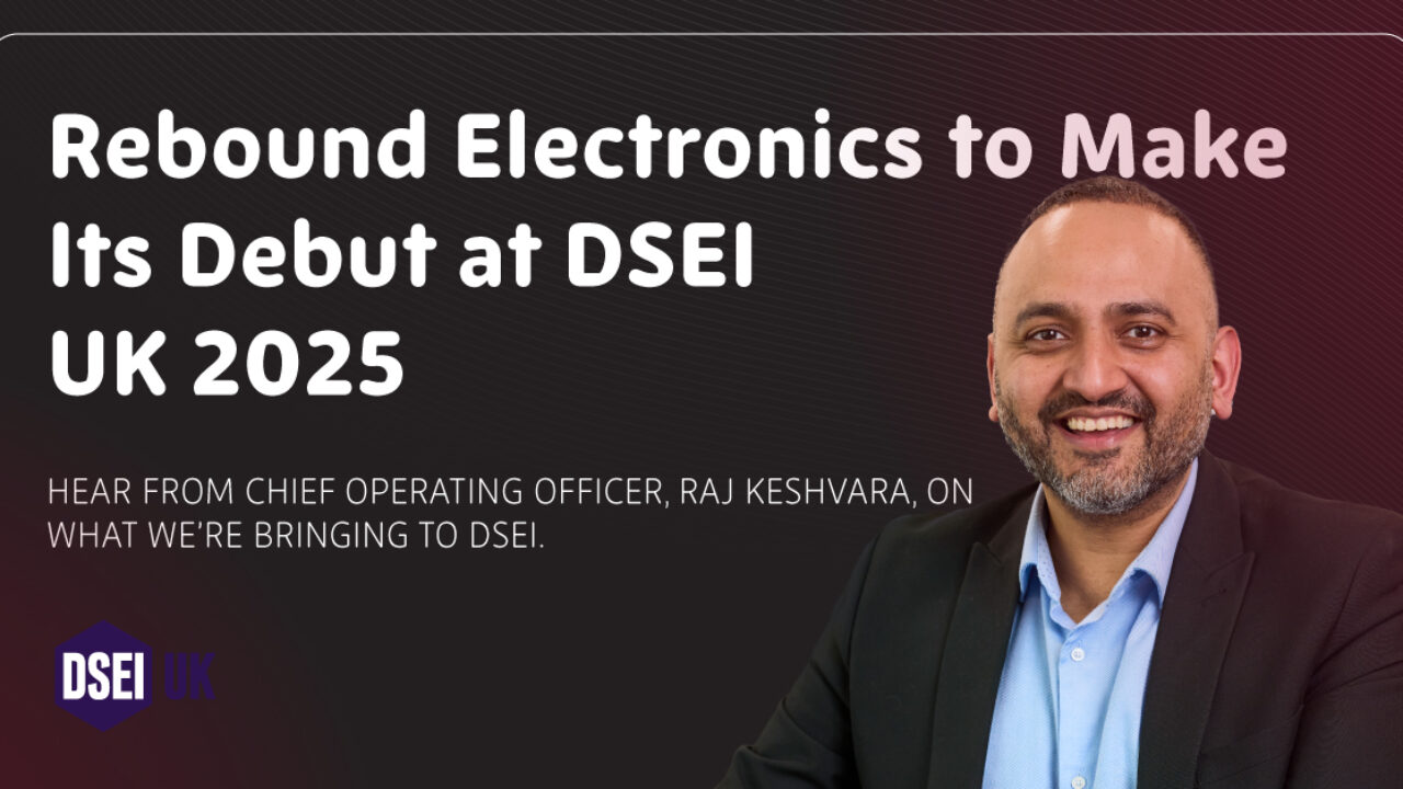 Rebound Electronics to Make Its Debut at DSEI UK 2025 - Rebound Electronics